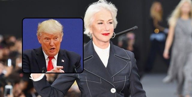Helen Mirren: I would love to play the role of Trump, we have the same ...