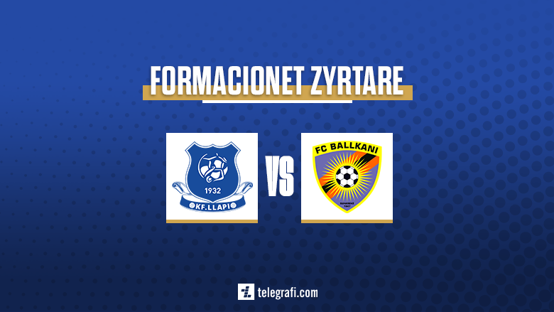 Llapi and Balkani play for victory, the official formations - Telegrafi ...