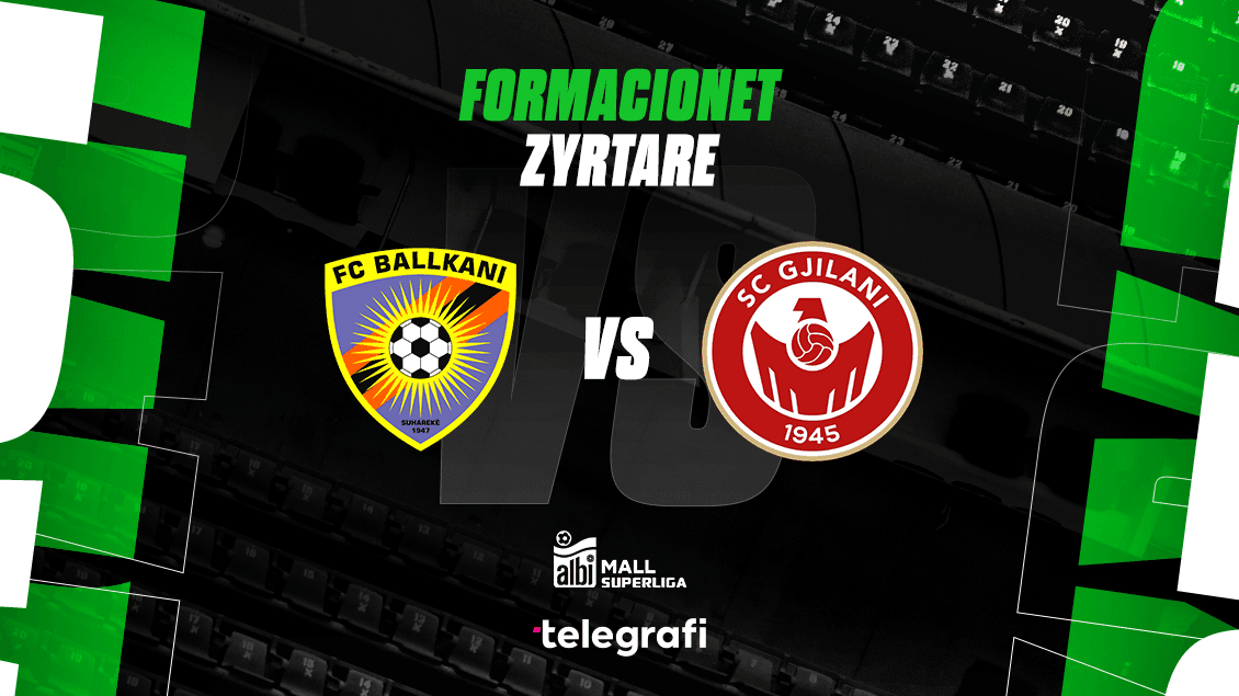 Ballkani dhe Gjilani kërkojnë vetëm fitoren, formacionet zyrtare ...
